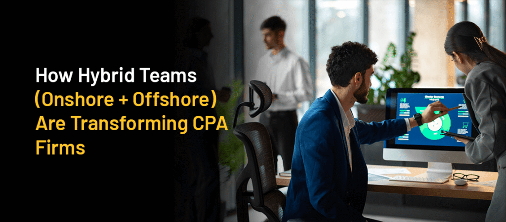 How Hybrid Teams (Onshore + Offshore) Are Transforming CPA Firms - GroWize